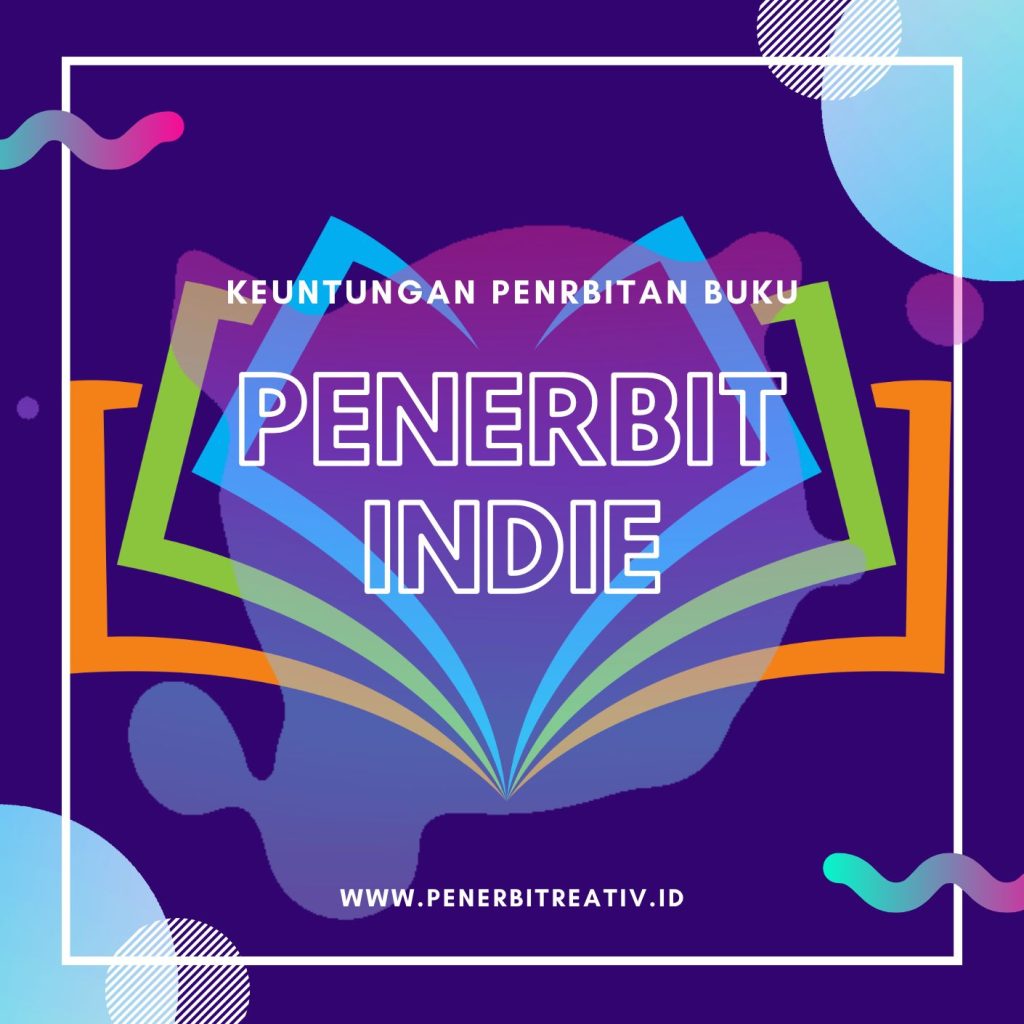 Keuntungan Menerbitkan Buku di Penerbit Indie - Penerbit Reativ